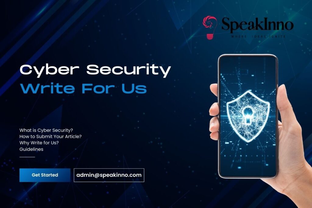 Cyber Security Write for Us - Submit Guest Posts to SpeakInno.com